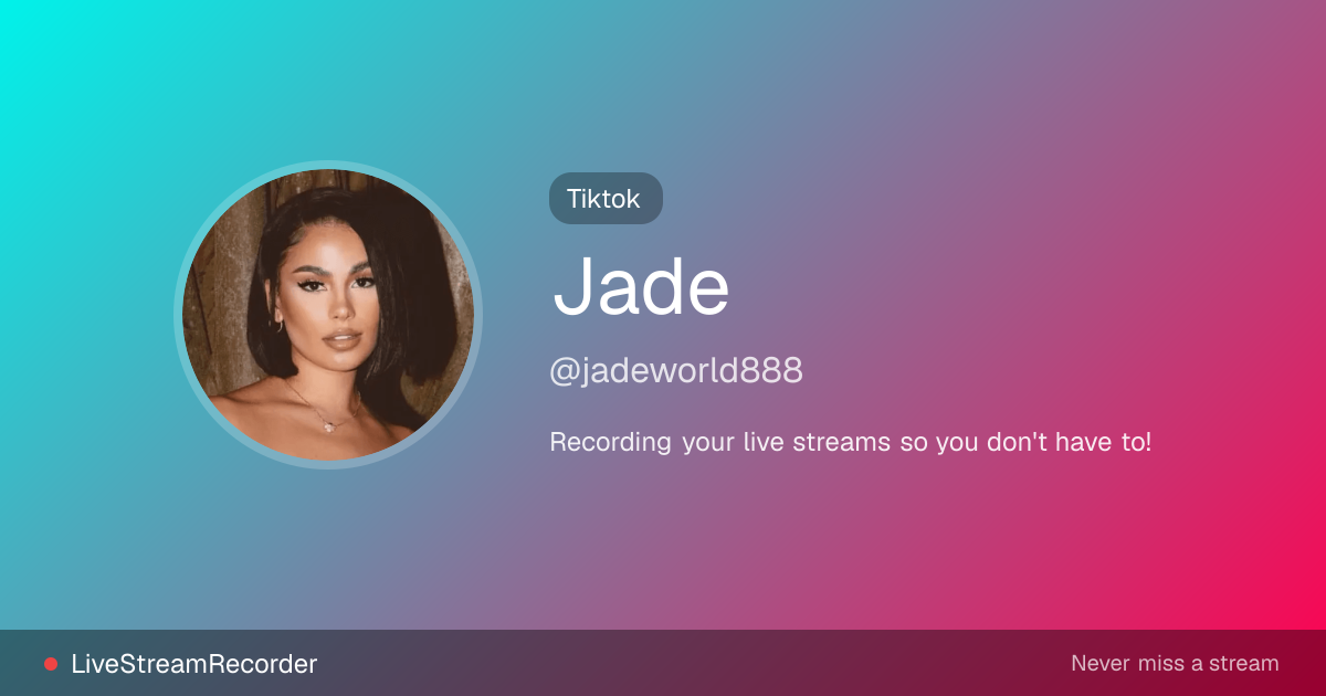 Jade (@jadeworld888) Videos & Recordings
