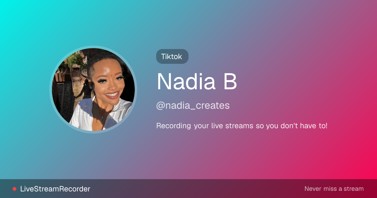 Nadia B (@nadia_creates) Videos & Recordings