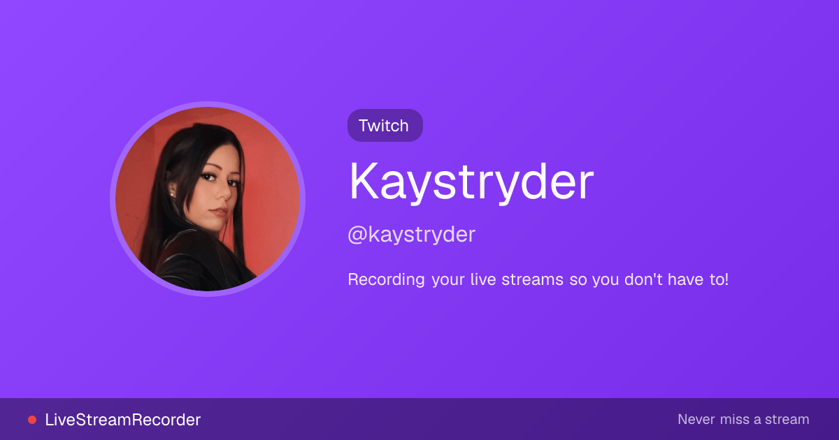 Kaystryder (@kaystryder) Videos & Recordings