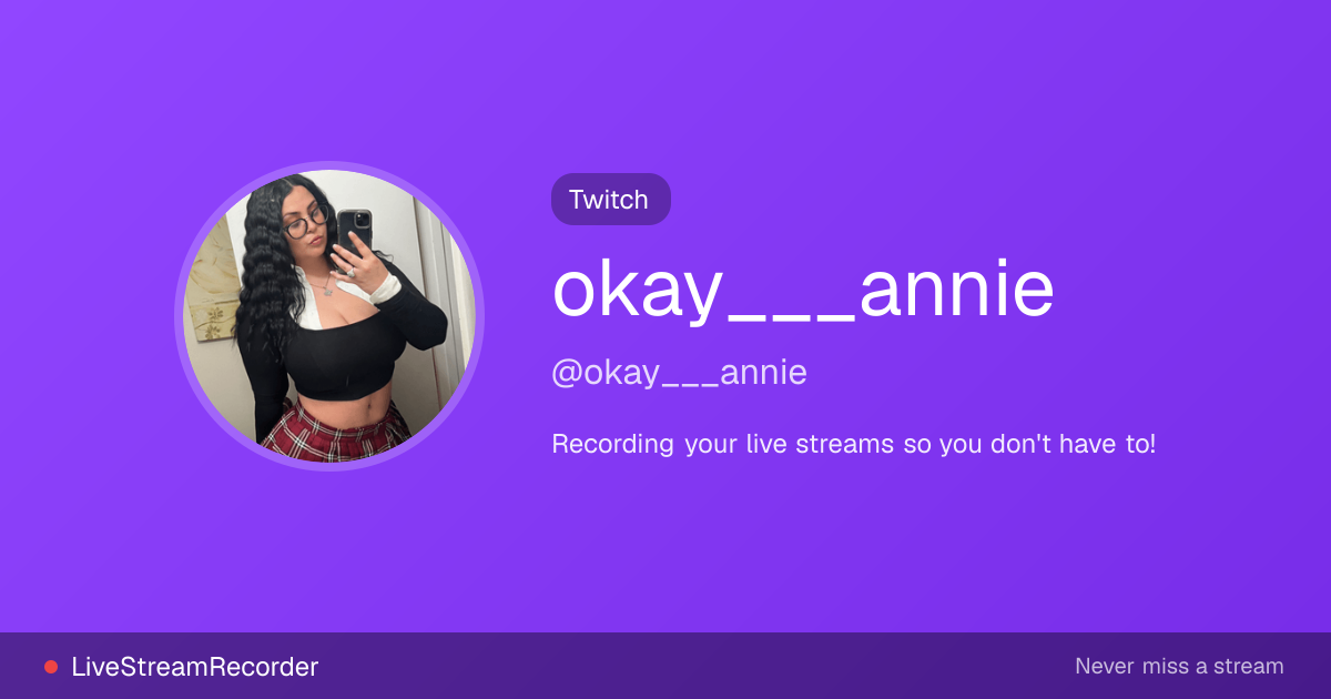 okay___annie (@okay___annie) Videos & Recordings